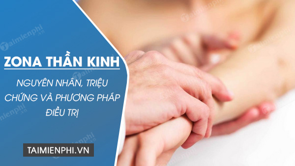 Zona thần kinh: Nguyên nhân, triệu chứng, và cách điều trị