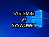 Sự khác nhau giữa các thư mục System32 và SysWOW64 trên Windows