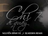 Lời bài hát Chị 7 Đi Quẩy, Nguyễn Đình Vũ, DJ Keebin, lyrics Chi 7 di
