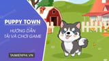 Hướng dẫn tải và chơi game Puppy Town trên điện thoại iPhone, Android