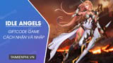 Code game Idle Angels, cách nhập giftcode mới nhất