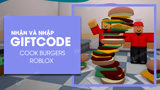 Khi nào có code Cook Burgers Roblox