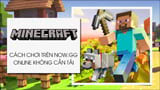 Cách chơi Minecraft now gg online không cần tải