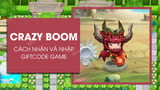 Code Crazy Boom mới nhất và cách nhập nhận KC miễn phí