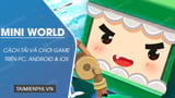 Cách tải Mini World trên máy tính PC, Android và iOS phiên bản mới nhấ
