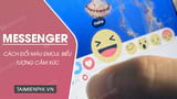 Hướng dẫn đổi màu emoji trên Messenger, thay màu biểu tượng cảm xúc Me