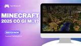Bản cập nhật Minecraft 2025 có gì mới?